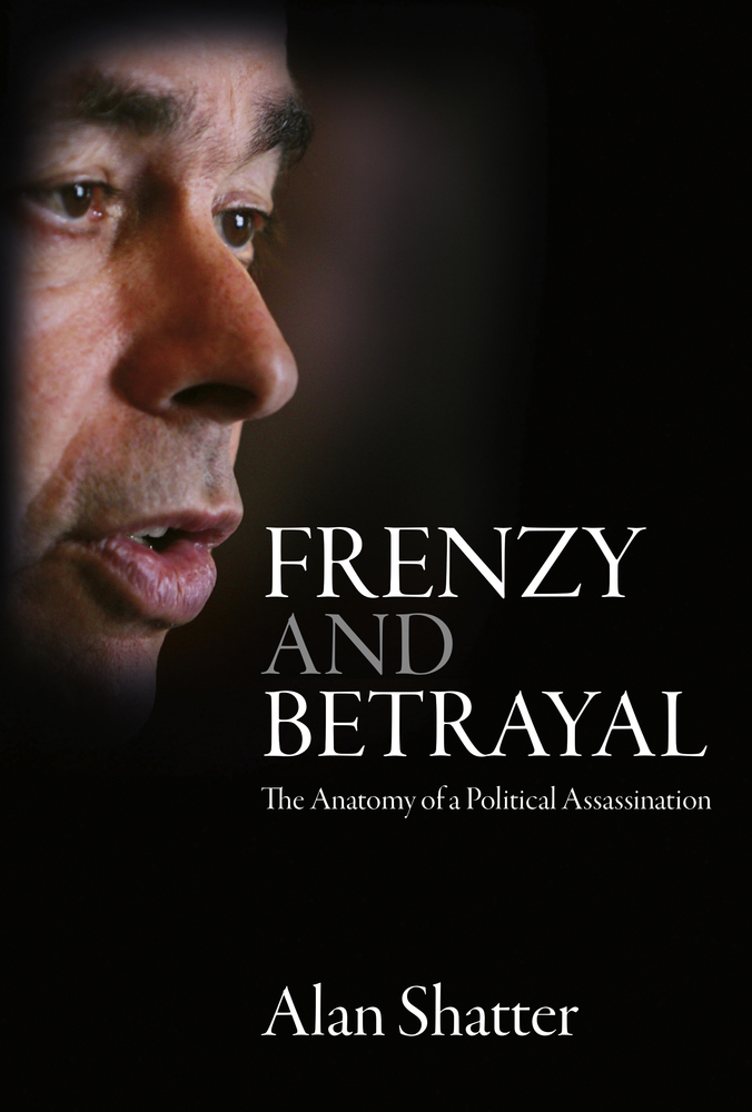 Frenzy and Betrayal: The Anatomy of a Political Assassination by Alan ...
