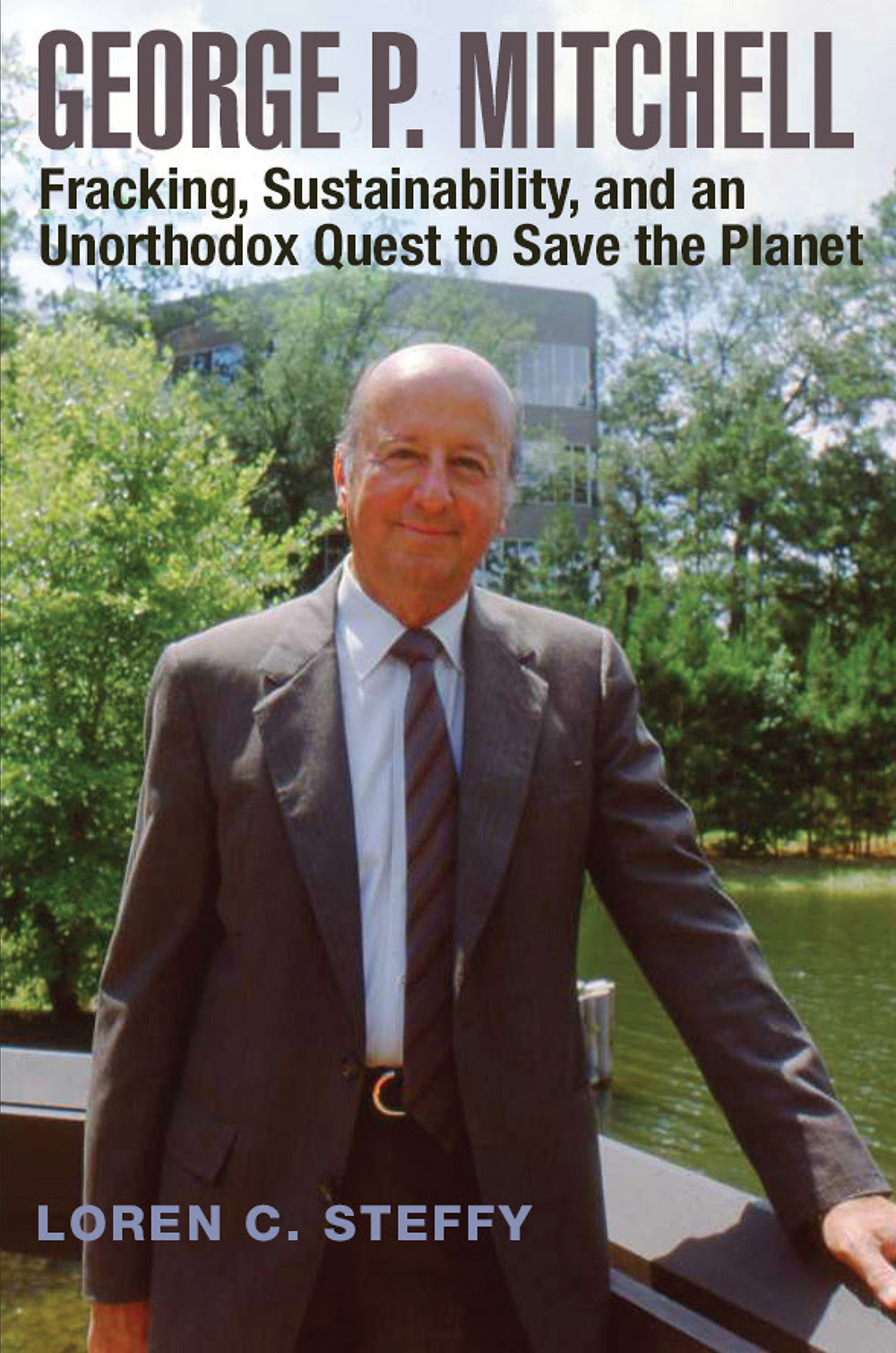 George P. Mitchell: Fracking, Sustainability, and an Unorthodox Quest ...