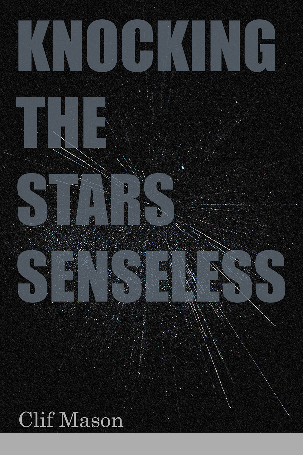 Knocking the Stars Senseless by Clif Mason | Goodreads