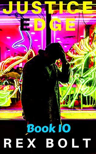 Justice Edge (Chris Seely Vigilante Justice Book 10) by Rex Bolt ...