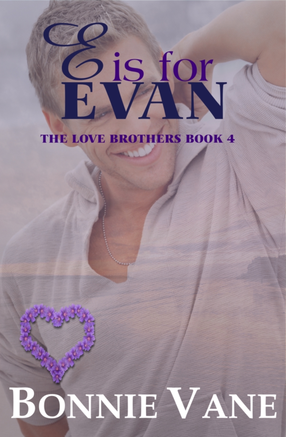 E is for Evan: The Love Brothers Saga #4 by Bonnie Vane | Goodreads