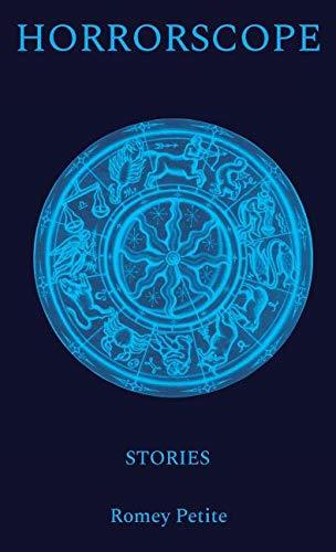 Horrorscope: Stories by Romey Petite | Goodreads