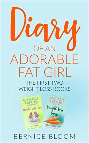Adorable Fat Girl: The First Two Weight-Loss books by Bernice Bloom ...