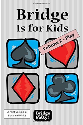 Bridge is for Kids Volume 2 - Play in B/W Print by Patty Tucker | Goodreads