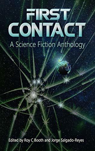 First Contact: A Science Fiction Anthology by Roy C. Booth | Goodreads