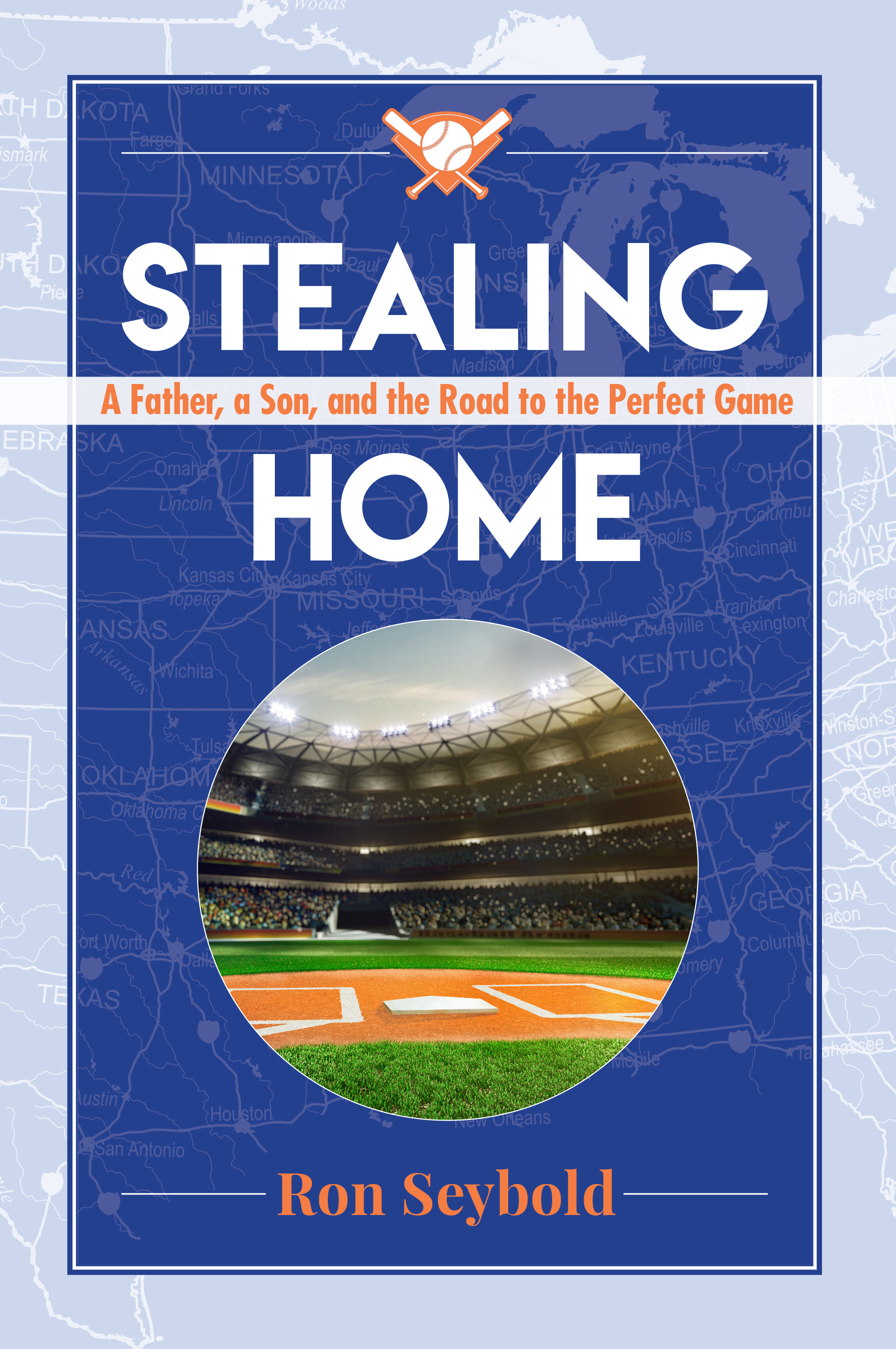 Stealing Home: A Father, a Son, and the Road to the Perfect Game by Ron ...