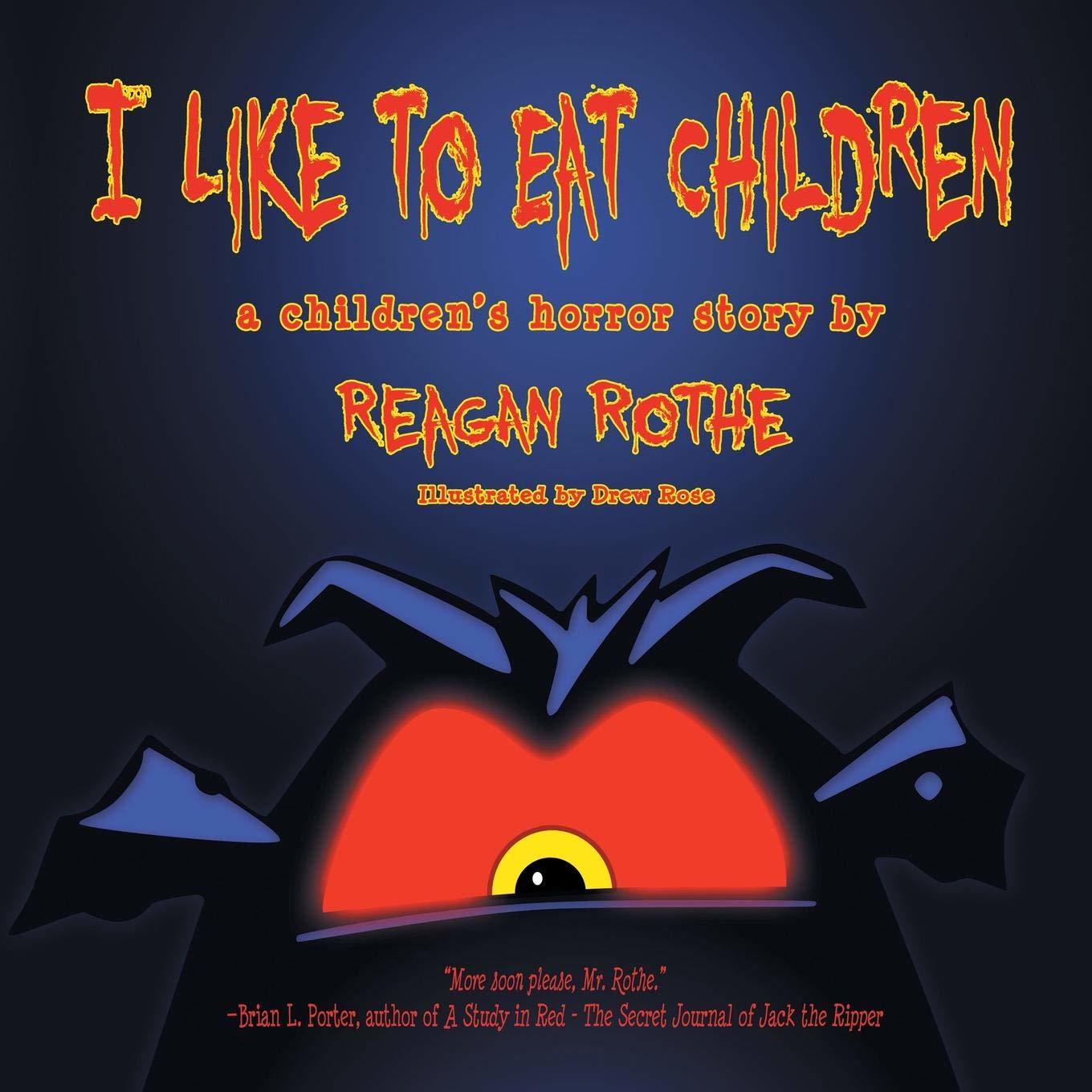 I Like to Eat Children: A Children's Horror Story by Reagan Rothe ...