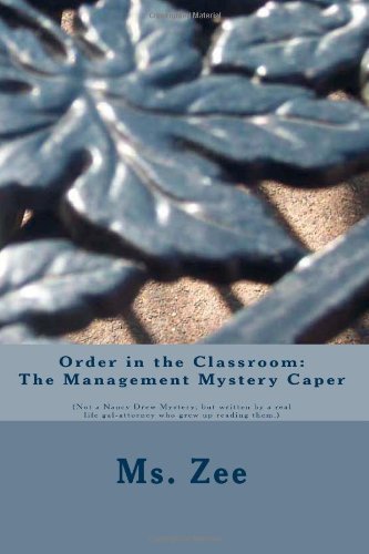 Order in the Classroom: The Management Mystery Caper (Not a Nancy Drew ...