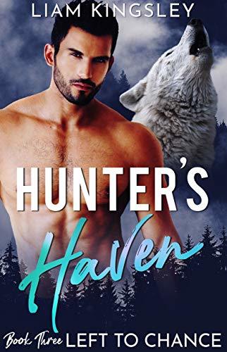 Left to Chance (Hunter's Haven, #3) by Liam Kingsley | Goodreads