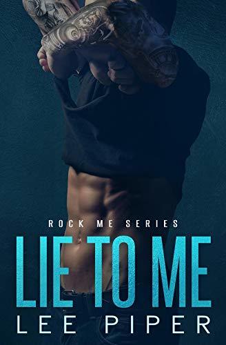 Lie to Me (Rock Me, #1) by Lee Piper | Goodreads