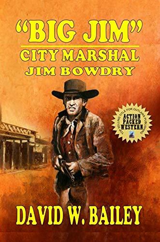 "Big Jim" - Jim Bowdry: City Marshal by David W. Bailey | Goodreads
