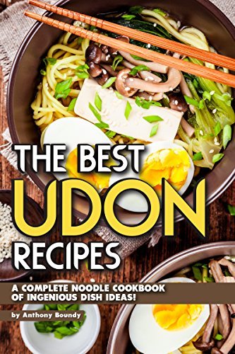 The Best Udon Recipes: A Complete Noodle Cookbook of Ingenious Dish ...