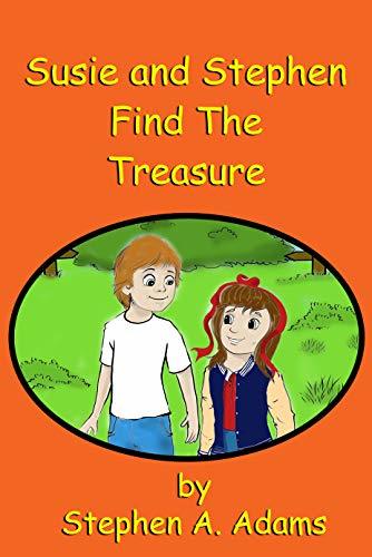 Susie and Stephen Find The Treasure by Stephen A Adams | Goodreads