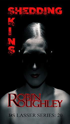 Shedding Skins (DS Lasser #20) by Robin Roughley | Goodreads