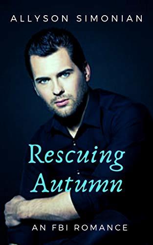 Rescuing Autumn: An FBI Romance by Allyson Simonian | Goodreads