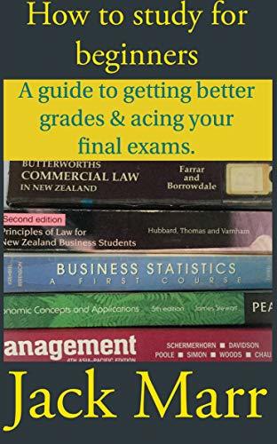 How to study for beginners: A guide to getting better grades and acing ...