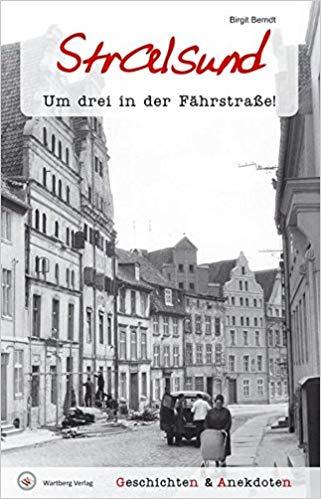 Geschichten und Anekdoten aus Stralsund: Um drei in der Fährstraße! by Birgit Berndt | Goodreads