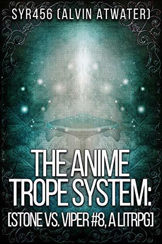 The Anime Trope System: Stone vs. Viper #8 by Alvin Atwater | Goodreads