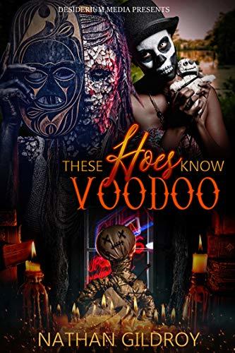 These Hoes Know Voodoo: Episode #1 by Nathan Gildroy | Goodreads