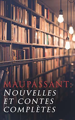Maupassant: Nouvelles et contes complètes by Guy de Maupassant | Goodreads