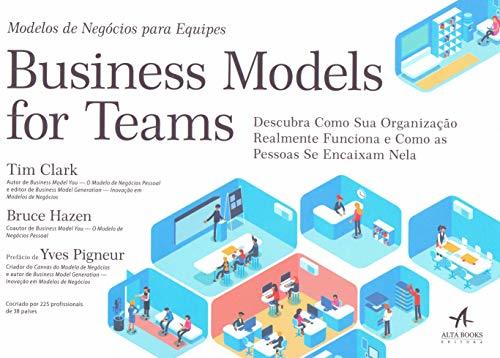 Business Model for Teams. Modelos de Negócios Para Equipes by Tim Clark ...