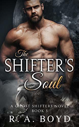 The Shifter's Soul (Ghost Shifters, #5) by R.A. Boyd | Goodreads
