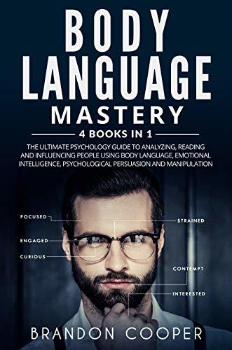 Body Language Mastery: 4 Books in 1: The Ultimate Psychology Guide to Analyzing, Reading and ...