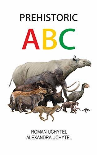 Prehistoric ABC: Extinct Animals from A to Z by Roman Uchytel | Goodreads