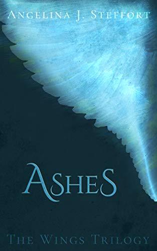 Ashes (The Wings Trilogy: Adam, #3) by Angelina J. Steffort | Goodreads