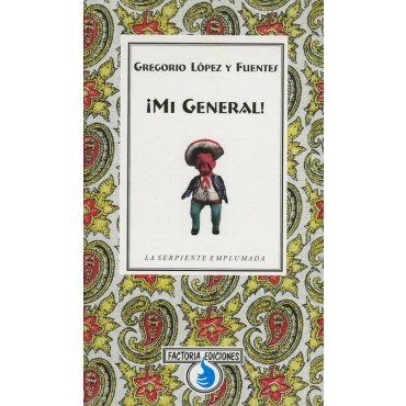 Mi General by Gregorio López y Fuentes | Goodreads