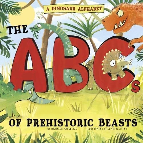 Dinosaur Alphabet ABCs Prehistoric Beast by Michelle Hasselius | Goodreads