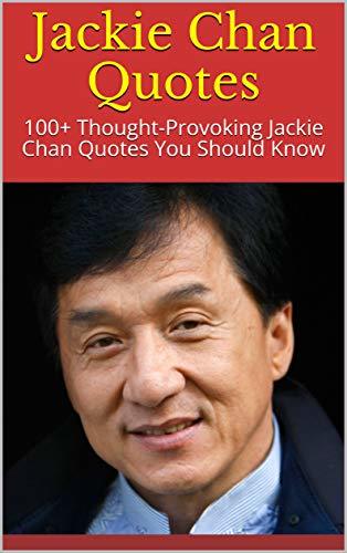 Jackie Chan Quotes: 100+ Thought-Provoking Jackie Chan Quotes You ...