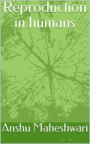 Reproduction in humans by Anshu Maheshwari | Goodreads
