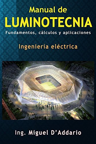 Manual de luminotecnia: Fundamentos, cálculos y aplicaciones by Miguel D'Addario | Goodreads