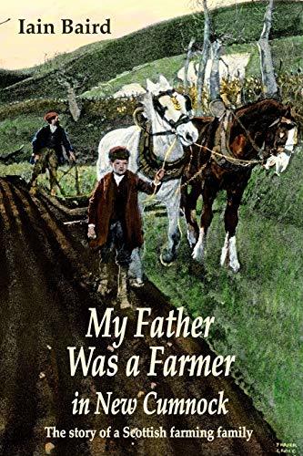 My father was a farmer in New Cumnock: The story of a Scottish farming ...
