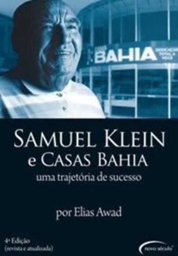 Samuel Klein e Casas Bahia: uma Trajetoria de Sucesso by Elias M. Awad ...
