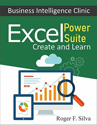 Excel Power Suite - Business Intelligence Clinic: Create and Learn by Roger F. Silva | Goodreads