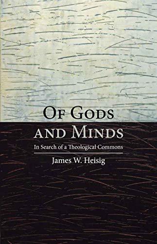 Of Gods and Minds: In Search of a Theological Commons by James Heisig ...