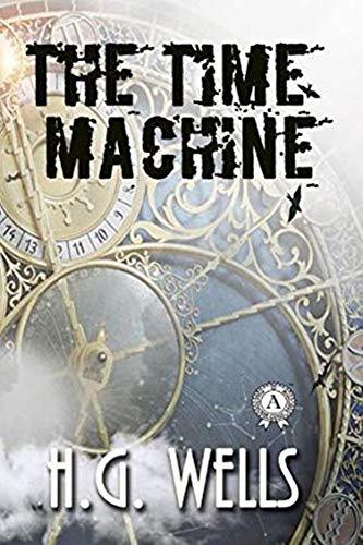 The Time Machine: Annotated by H.G. Wells | Goodreads