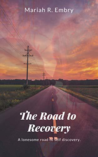 The Road to Recovery by Mariah R. Embry | Goodreads