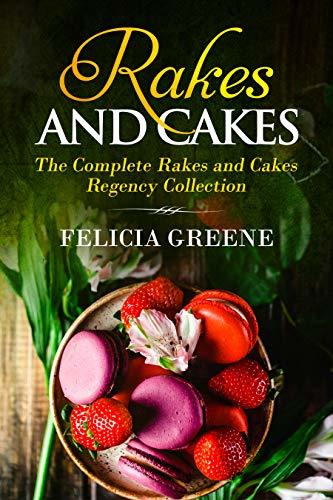 Rakes and Cakes: The Complete Rakes and Cakes Regency Collection by ...