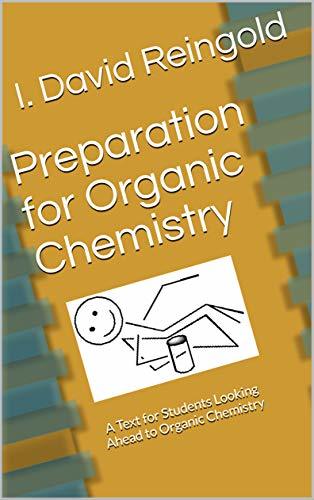 Preparation for Organic Chemistry: A Text for Students Looking Ahead to ...