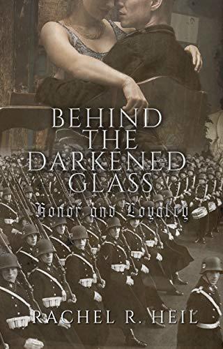 Honor and Loyalty (Behind the Darkened Glass #2) by Rachel R. Heil ...