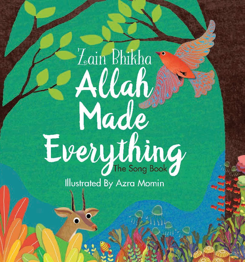 Allah Made Everything: The Song Book by Zain Bhikha | Goodreads