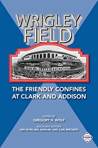 Wrigley Field: The Friendly Confines at Clark and Addison by Gregory H ...