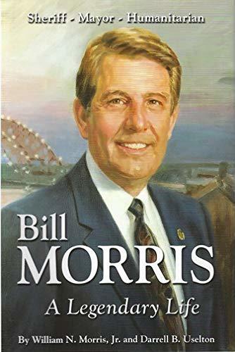 Bill Morris, A Legendary Life by Jr. William N. Morris | Goodreads