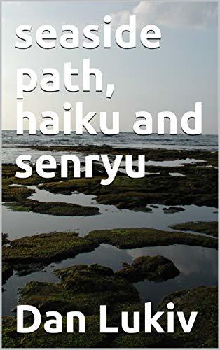 seaside path, haiku and senryu by Dan Lukiv | Goodreads