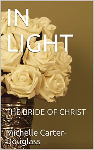 In Light: The Bride of Christ by Michelle Carter-Douglass | Goodreads