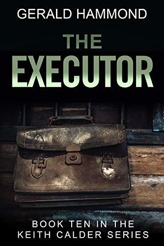 The Executor (Keith Calder Book 10) by Gerald Hammond | Goodreads