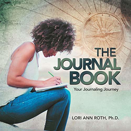 The Journal Book: Your Journaling Journey by Lori Ann Roth | Goodreads